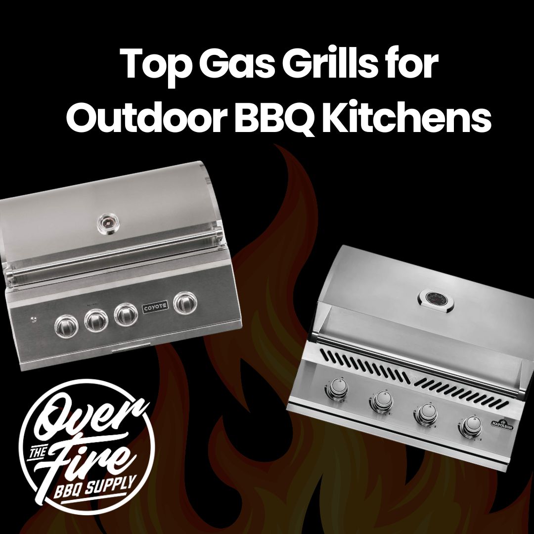 Build the Ultimate Outdoor BBQ Kitchen with These Top Gas Grills